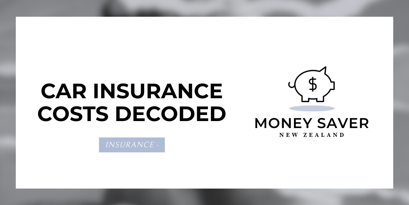 Car Insurance Costs Decoded - MoneySavers.co.nz