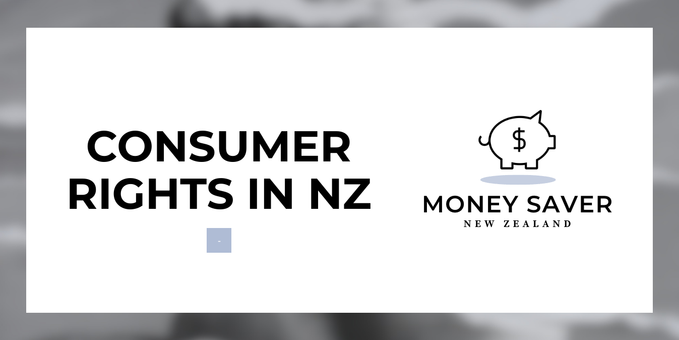 Consumer Rights in NZ - MoneySavers.co.nz