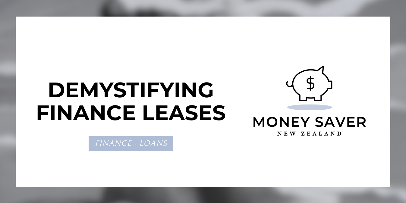 Demystifying Finance Leases - MoneySavers.co.nz