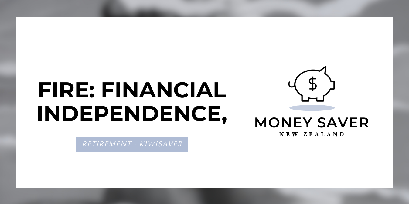 Financial Independence, Retire Early - MoneySavers.co.nz