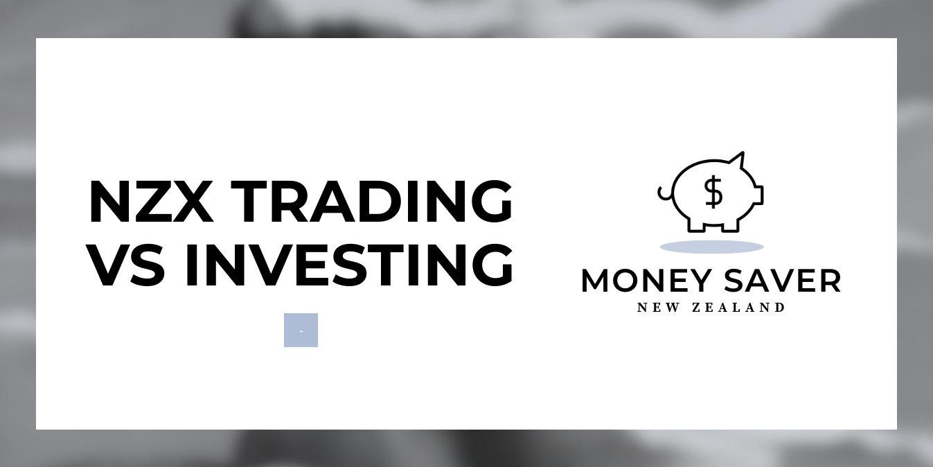 NZX Trading vs Investing - MoneySavers.co.nz