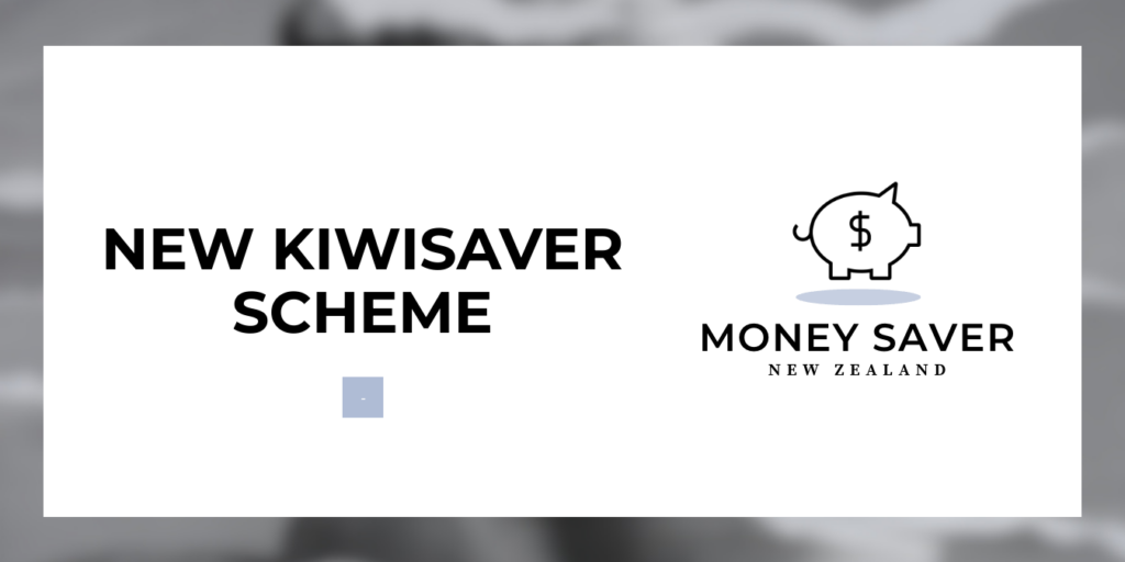 New KiwiSaver Scheme - MoneySavers.co.nz