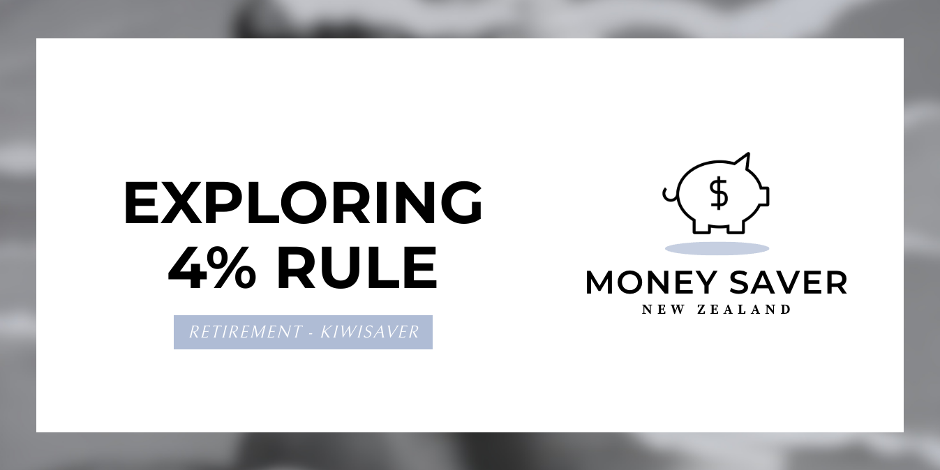 Exploring 4% Rule - MoneySavers.co.nz