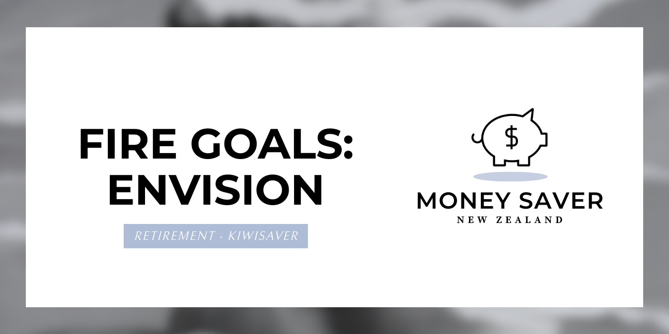 FIRE Goals - MoneySavers.co.nz